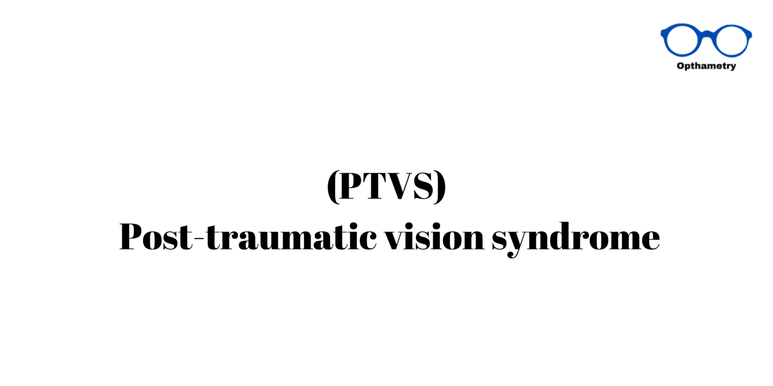 (PTVS) post-traumatic vision syndrome - An Eye Care Blog