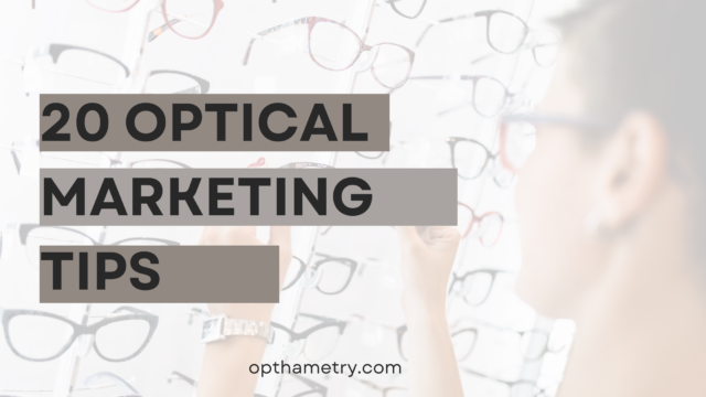 20 Optical Marketing Tips to Boost Your Eyewear Business - An Eye Care Blog